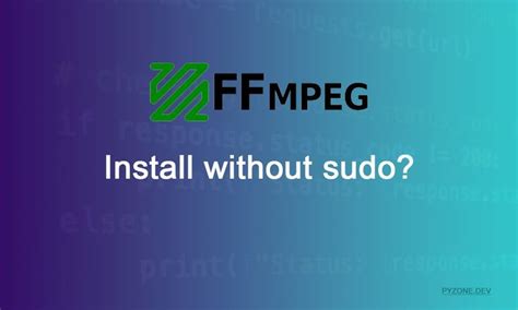 How To Install Ffmpeg Without Admin Privileges