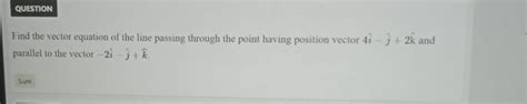 Questionfind The Vector Equation Of The Line Passing Through The Point