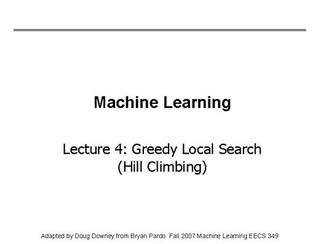 Machine Learning Lecture 4 Greedy Local Search Hill