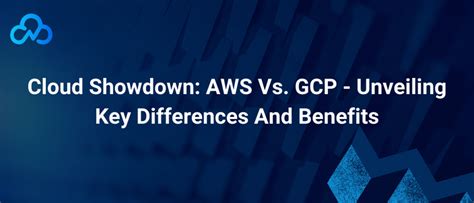 Cloud Showdown Aws Vs Gcp Key Differences And Benefits