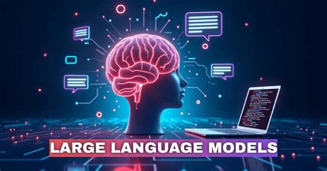 Large Language Models Llms The Brains Behind Modern Ai Ai Explained Here