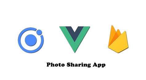 Ionic Framework With Vue 3 And Firebase — Photo Sharing App