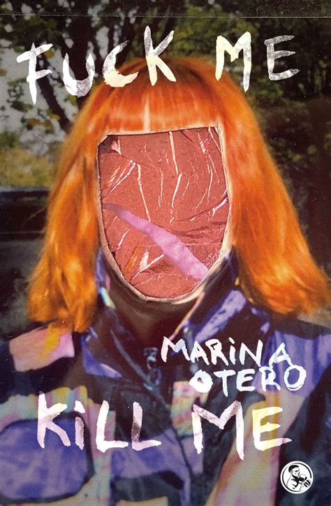 Tipos Infames · Fuck Me Kill Me · Otero Marina La UÑa Rota 978 84