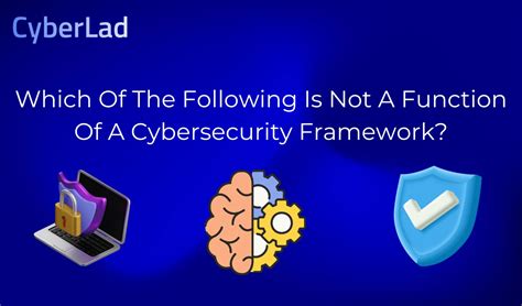 Which Of The Following Is Not A Function Of A Cybersecurity Framework