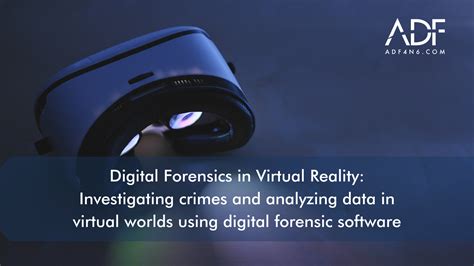 Digital Forensics In Vr Investigating Crimes And Analyzing Data