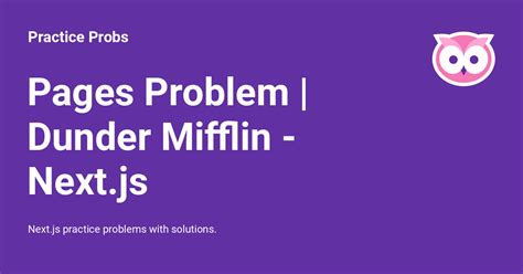 Pages Problem Dunder Mifflin Next Js Practice Probs