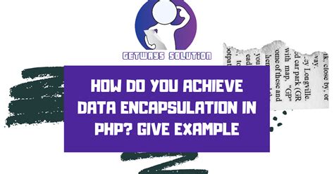 How Do You Achieve Data Encapsulation In Phpgive Example Getways