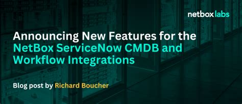 announcing new features for the netbox servicenow cmdb and workflow integrations netbox labs