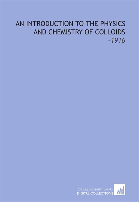 Amazon Com An Introduction To The Physics And Chemistry Of Colloids 1916 9781112301148