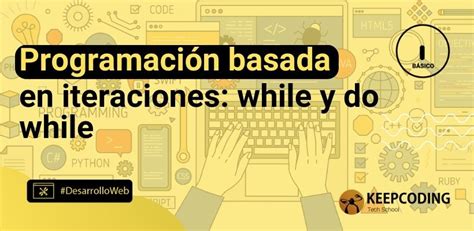 Programación Basada En Iteraciones While Y Do Guía 2025
