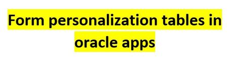 Oracle Applications Blog Form Personalization Tables In Oracle Apps