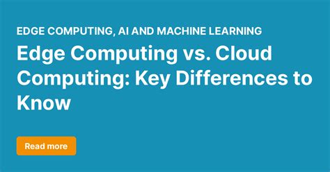 Edge Computing Vs Cloud Computing Key Differences To Know Glossary Conclusive Engineering
