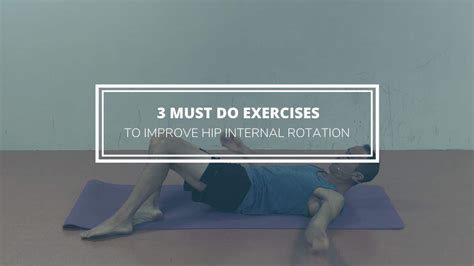 3 Must Do Hip Internal Rotation Exercises Precision Movement