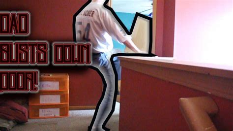 Lunatic Dad Busts Down Door Youtube Lunatic Dad Busts Down Door Youtube