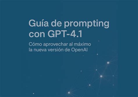 Guía De Prompting Con Gpt 41 De Openai