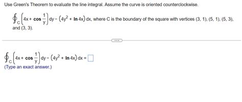 solved use green s theorem to evaluate the line integral