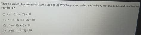 Three Consecutive Integers Have A Sum Of 30 Which Equation Can Be Used To Find X The Val Algebra