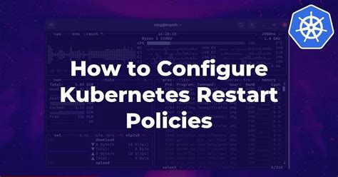 How To Configure Kubernetes Restart Policies