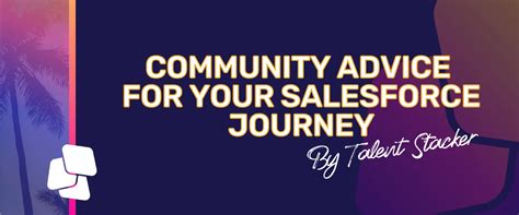 Community Advice For Your Salesforce Journey Talent Stacker