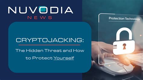 Cryptojacking The Hidden Threat And How To Protect Yourself Nuvodia Cryptojacking The Hidden Threat And How To Protect Yourself Nuvodia