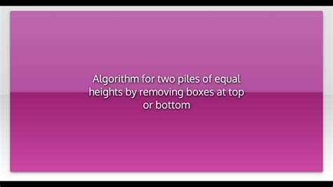 Algorithm For Two Piles Of Equal Heights By Removing Boxes At Top Or