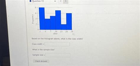 Solved Question 13 Frequency 8 1 Class Width 10 Data Based