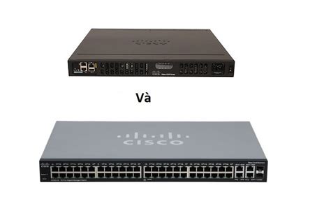 điểm khác biệt giữa router Cisco và switch Cisco Digitech JSC