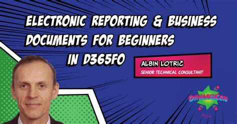 Electronic Reporting And Business Documents For Beginners In D365fo