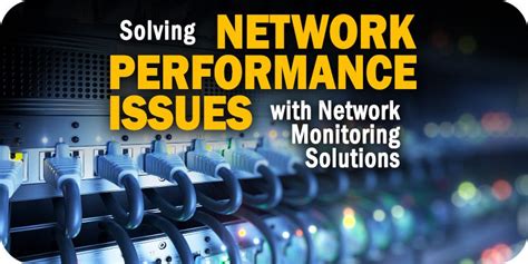 Solving Network Performance Issues With Network Monitoring Solutions