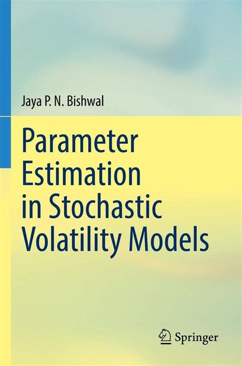 Parameter Estimation In Stochastic Volatility Models Jaya P N Bishwal Buch Jpc