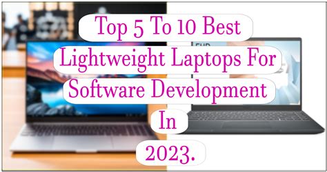 Top 5 To 10 Best Lightweight Laptops For Software Development In 2023