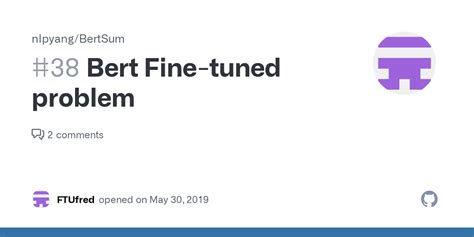 Bert Fine Tuned Problem · Issue 38 · Nlpyangbertsum · Github