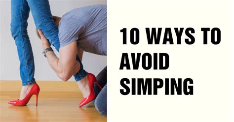 10 Ways To Avoid Simping Stop Simping Now