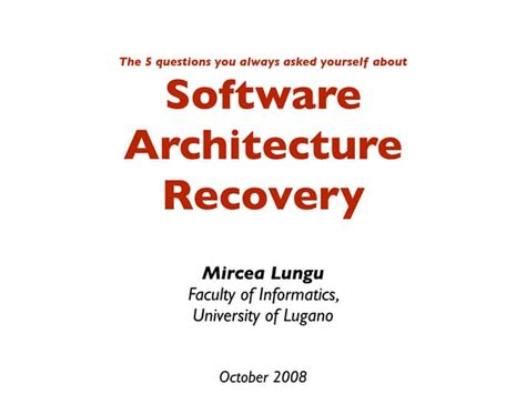 Software Architecture Recovery The 5 Questions You Always Asked Yourself About Ppt