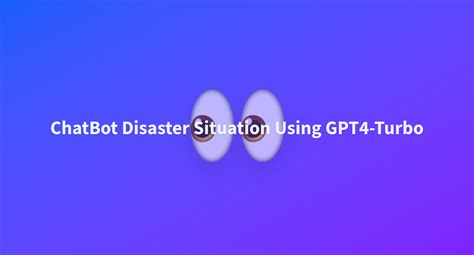 Chatbot Disaster Situation Using Gpt4 Turbo A Hugging Face Space By