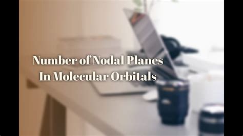 Number Of Nodal Planes In Molecular Orbitals Youtube