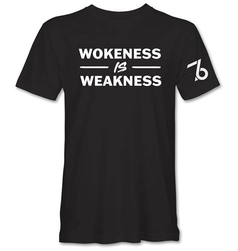 Wokeness Is Weakness 76 Forever Wokeness Is Weakness 76 Forever