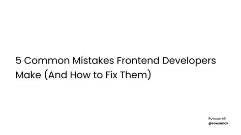 5 Common Mistakes Frontend Developers Make And How To Fix Them By