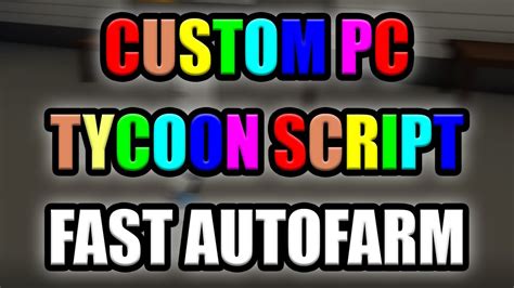 Custom PC Tycoon Script Fast Autofarm YouTube