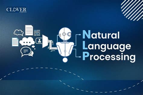 World Of Natural Language Processing Transforming Language With Ai Clover Clients