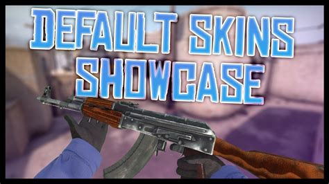 ALL DEFAULT SKINS SHOWCASE ANIMATIONS CSGO YouTube