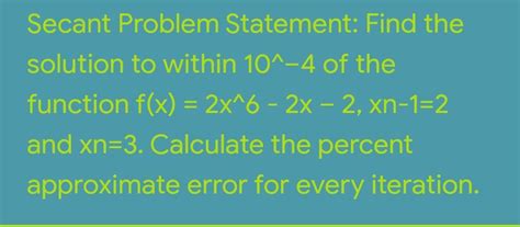 solved secant problem statement find the solution to within