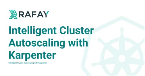 Intelligent Cluster Autoscaling With Karpenter Rafay Product Documentation