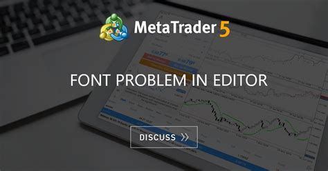 Font Problem In Editor Mt5 General Mql5 Programming Forum