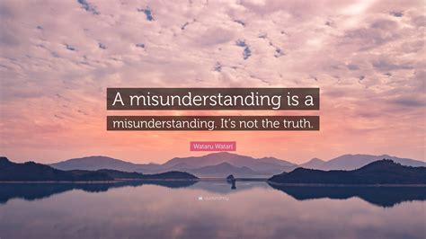 Wataru Watari Quote “a Misunderstanding Is A Misunderstanding Its Not The Truth”
