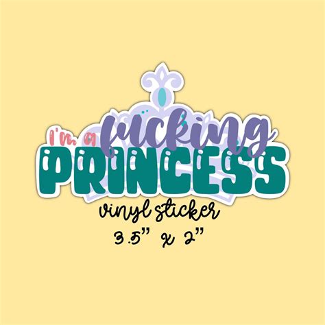I M A Fucking Princess Weatherproof Sticker Waterproof Etsy
