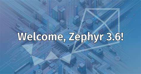 Welcome Zephyr 36 Zephyr Project