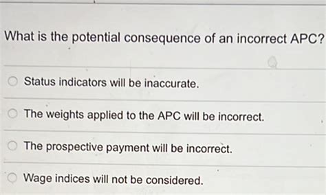 What Is The Potential Consequence Of An Incorrect Apc Status Indicators Will Be Inaccurate The