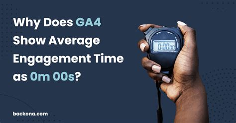 Why Does Ga4 Display Average Engagement Time As 0m 00s Backona Ai Blog
