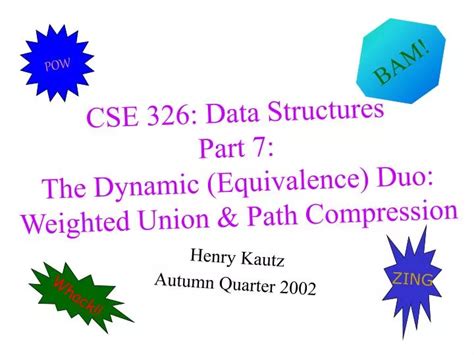 PPT CSE 326 Data Structures Part 7 The Dynamic Equivalence Duo